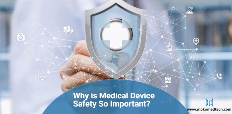 Why is Medical Device Safety So Important? - MokoMedtech Professional ...